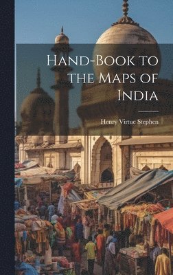 Hand-Book to the Maps of India - Henry Virtue Stephen - Bok ...