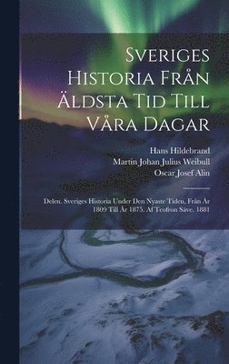 Sveriges Historia Från Äldsta Tid Till Våra Dagar - Oscar Montelius, Hans Hildebrand, Oscar ...