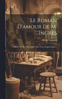 Roman D'amour De M. Ingres - Henry Lapauze - Bok (9781020134432) | Bokus