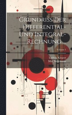 Grundriss Der Differential- Und Integral-Rechnung ...; Volume 1 ...