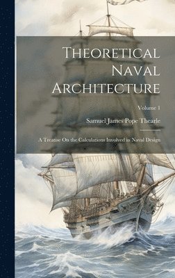 Theoretical Naval Architecture - Samuel James Pope Thearle - Bok (9781020239175) | Bokus