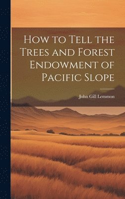 How to Tell the Trees and Forest Endowment of Pacific Slope - John Gill ...