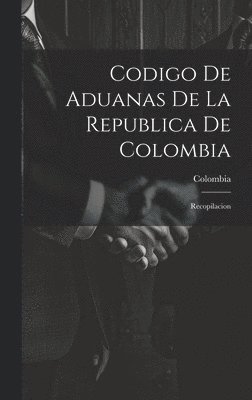 Codigo De Aduanas De La Republica De Colombia - Colombia - Bok (9781020286094) | Bokus