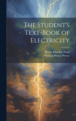 Student's Text-Book of Electricity - Henry Minchin Noad, William Henry ...