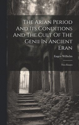 Arian Period And Its Conditions And The Cult Of The Genii In Ancient ...