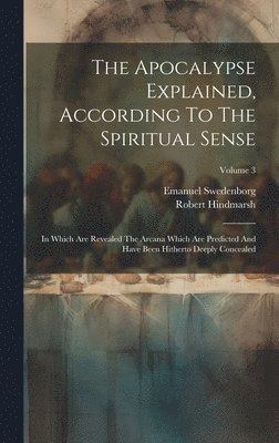 Apocalypse Explained, According To The Spiritual Sense - Emanuel ...