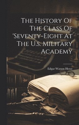 History Of The Class Of 'seventy-eight At The U.s. Military Academy ...