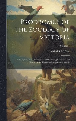 Prodromus of the Zoology of Victoria; or, Figures and Descriptions of ...