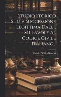 Studio Storico Sulla Successione Legittima Dalle Xii Tavole Al Codice ...