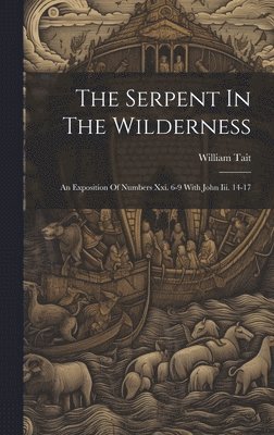 Serpent In The Wilderness - William Tait - Bok (9781020633683) | Bokus