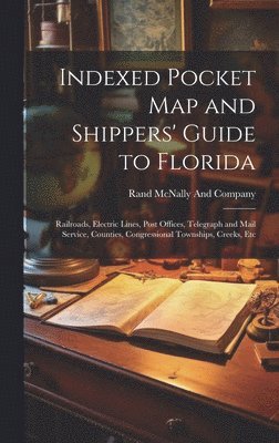 Indexed Pocket Map and Shippers' Guide to Florida - Bok (9781020649158) | Bokus