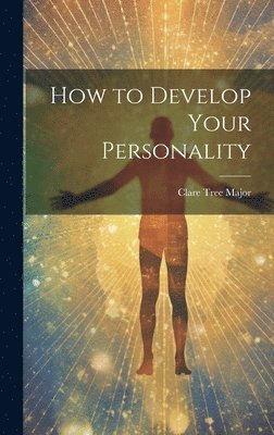 How to Develop Your Personality - Clare Tree Major - Bok (9781020666094 ...