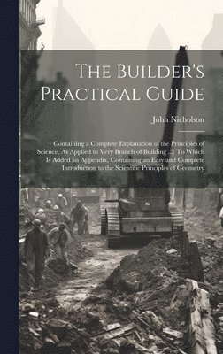 Builder's Practical Guide - John Nicholson - Bok (9781020670275) | Bokus