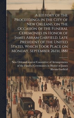 History of the Proceedings in the City of New Orleans, on the Occasion of the Funeral Ceremonies ...