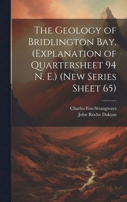 Geology of Bridlington Bay. (Explanation of Quartersheet 94 N. E.) (New ...