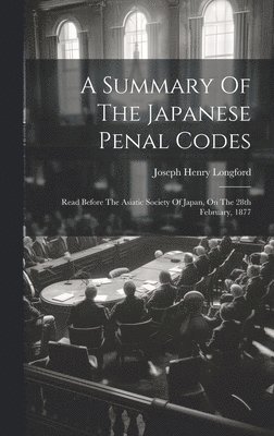 Summary Of The Japanese Penal Codes - Joseph Henry Longford - Bok ...