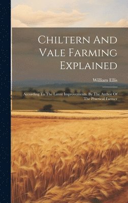Chiltern And Vale Farming Explained - William Ellis - Bok ...