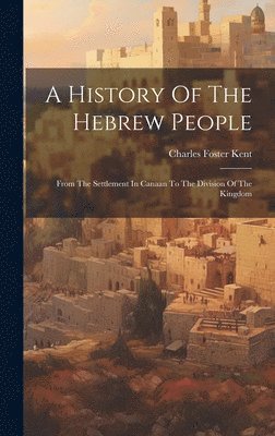 History Of The Hebrew People - Charles Foster Kent - Bok (9781021026507 ...