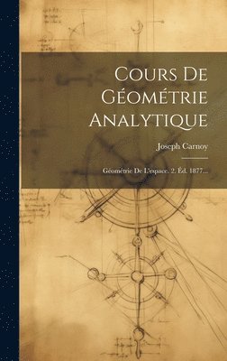 Cours De Géométrie Analytique - , Joseph Carnoy - Bok (9781021033802 ...