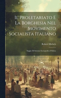 Proletariato E La Borghesia Nel Movimento Socialista Italiano - Robert ...