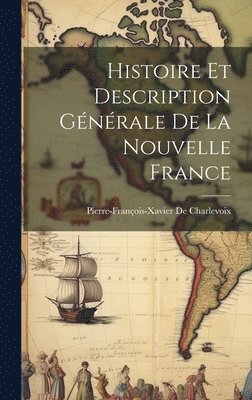 Histoire Et Description Générale De La Nouvelle France - Pierre ...