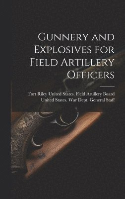Gunnery and Explosives for Field Artillery Officers - United States War ...