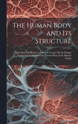 Human Body and Its Structure - Anonymous - Bok (9781021108869) | Bokus