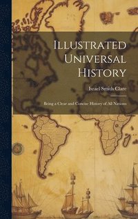 Illustrated Universal History - Israel Smith Clare - Bok (9781021134332 ...