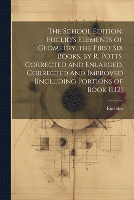 School Edition. Euclid's Elements of Geometry, the First Six Books, by ...
