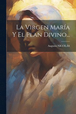 Virgen María Y El Plan Divino... - Augusto Nicolás - Häftad ...
