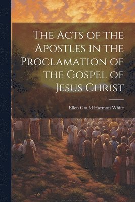 Acts of the Apostles in the Proclamation of the Gospel of Jesus Christ ...