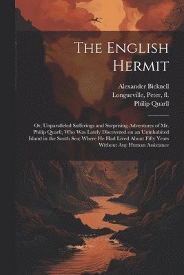 English Hermit; or, Unparalleled Sufferings and Surprising Adventures ...