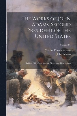 Works of John Adams, Second President of the United States - Charles ...