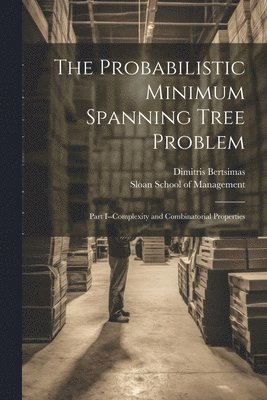 Probabilistic Minimum Spanning Tree Problem - Dimitris Bertsimas, Sloan ...