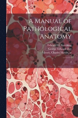 Manual of Pathological Anatomy - Karl Rokitansky, George Edward Day ...