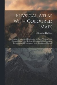 Physical Atlas With Coloured Maps - J Beaufort Hurlbert - Häftad ...