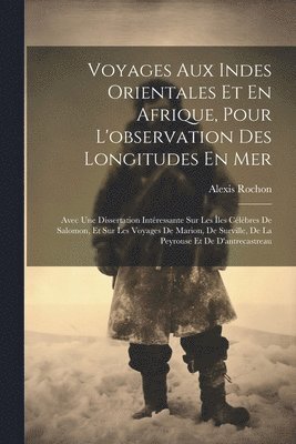 Voyages Aux Indes Orientales Et En Afrique, Pour L'observation Des ...