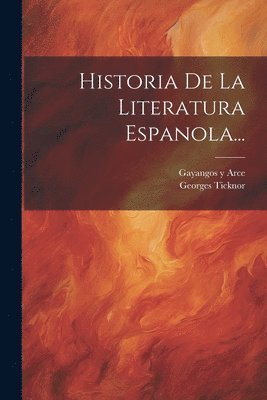 Historia De La Literatura Espanola... - Georges Ticknor, Gayangos Y ...