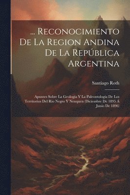 Reconocimiento De La Region Andina De La República Argentina - Santiago ...