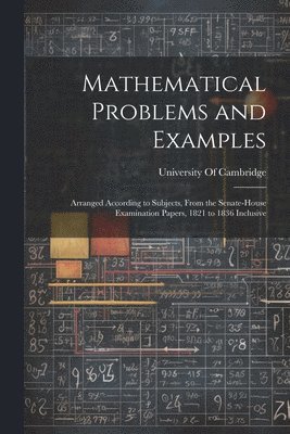 Mathematical Problems and Examples - University Of Cambridge - Häftad (9781021661395) | Bokus