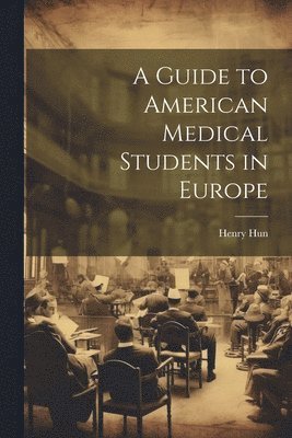 Guide to American Medical Students in Europe - Henry Hun - Häftad ...