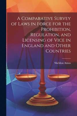 Comparative Survey of Laws in Force for the Prohibition, Regulation ...