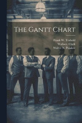 Gantt Chart - Wallace Clark, Frank W Trabold, Wallace Clark, Frank W ...