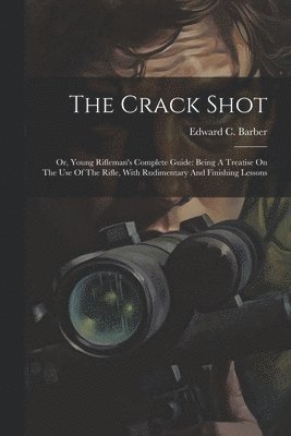 Crack Shot - Edward C Barber, Edward C Barber - Häftad (9781021864680 ...
