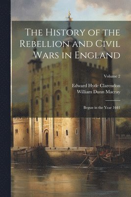 History of the Rebellion and Civil Wars in England - William Dunn ...