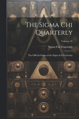 Sigma Chi Quarterly - Sigma Chi Fraternity - Häftad (9781021932884) | Bokus