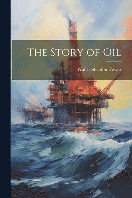 Story of Oil - Walter Sheldon Tower - Häftad (9781022068926) | Bokus