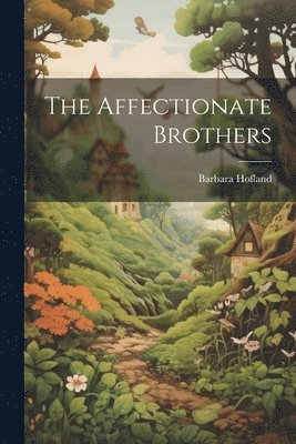 Affectionate Brothers - Barbara Hofland - Häftad (9781022085442) | Bokus