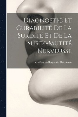 Diagnostic Et Curabilité De La Surdité Et De La Surdi-Mutité Nerveusse ...