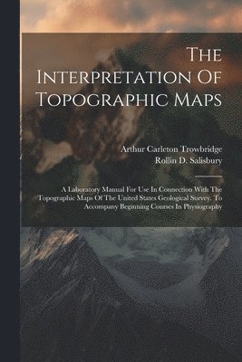 Interpretation Of Topographic Maps - Rollin D Salisbury - Häftad (9781022332997) | Bokus